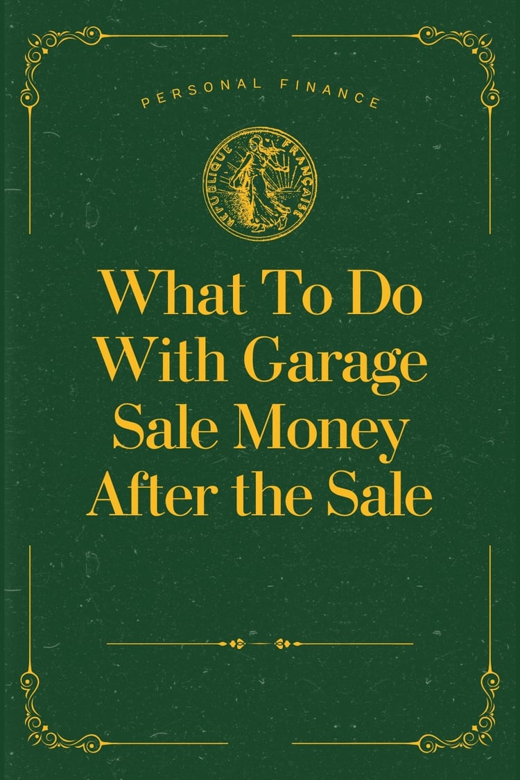 What To Do With Garage Sale Money After the Sale