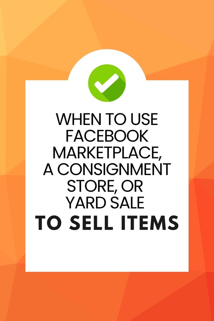 When To Use Facebook Marketplace, a Consignment Store, or Yard Sale to ...